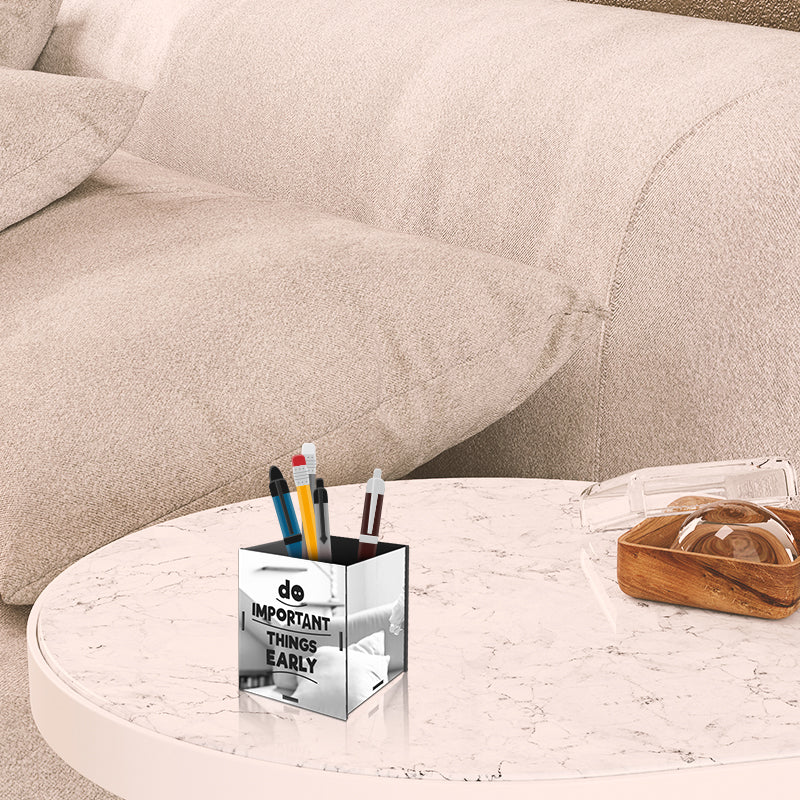 "DO IMPORTANT THINGS EARLY", Acrylic mirror Pen stand | FHMax.com