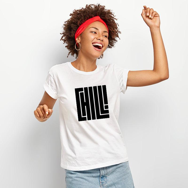 Chill! Women Half Sleeve Tshirt | FHMax.com